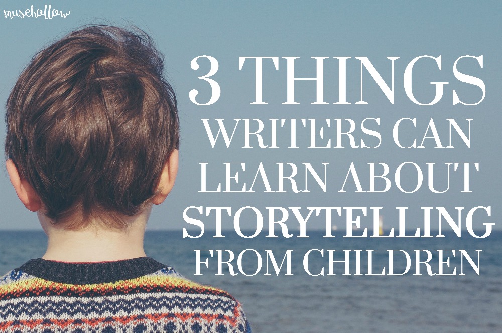 3 Things Writers can Learn about Storytelling from Children – Mariella Hunt