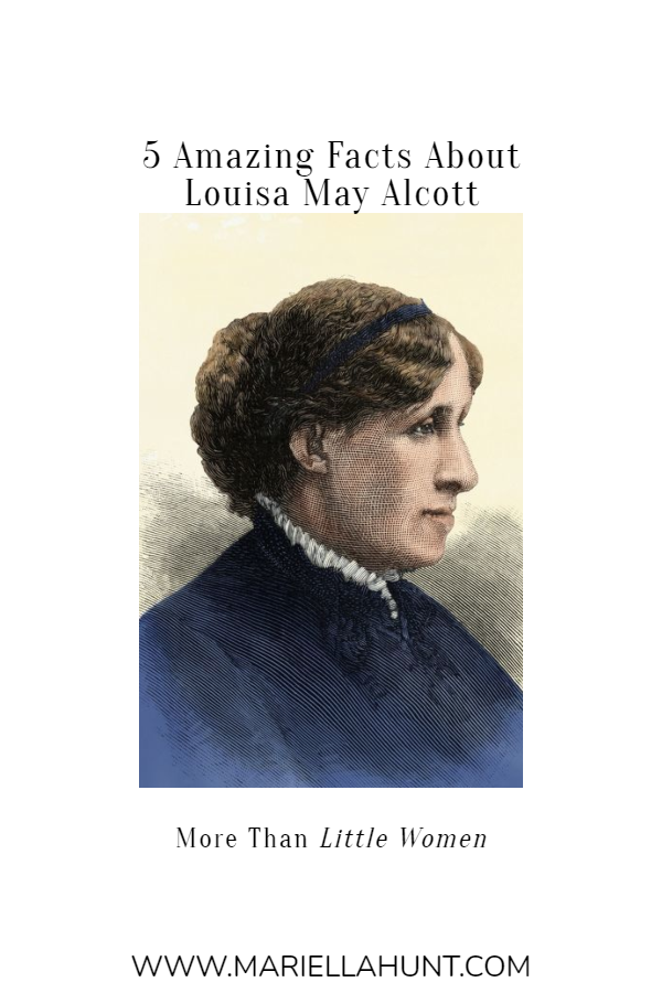 5 Amazing Facts About Louisa May Alcott – Mariella Hunt